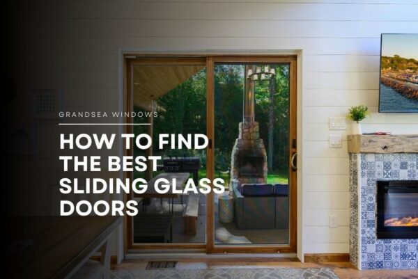 How to Find the Best Sliding Glass Doors - Grandsea