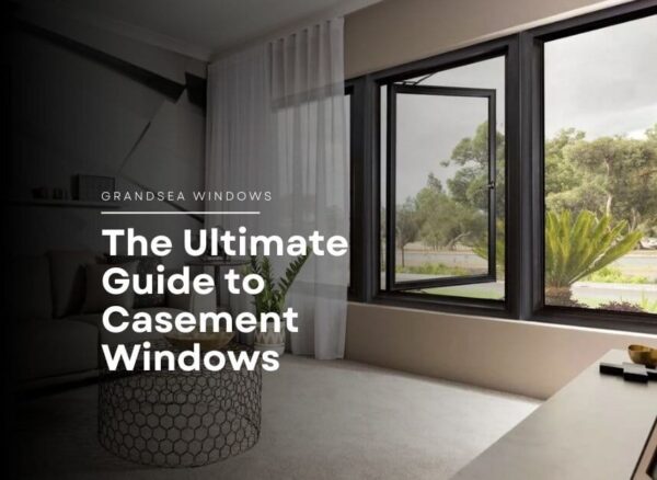 The Ultimate Guide to Casement Windows